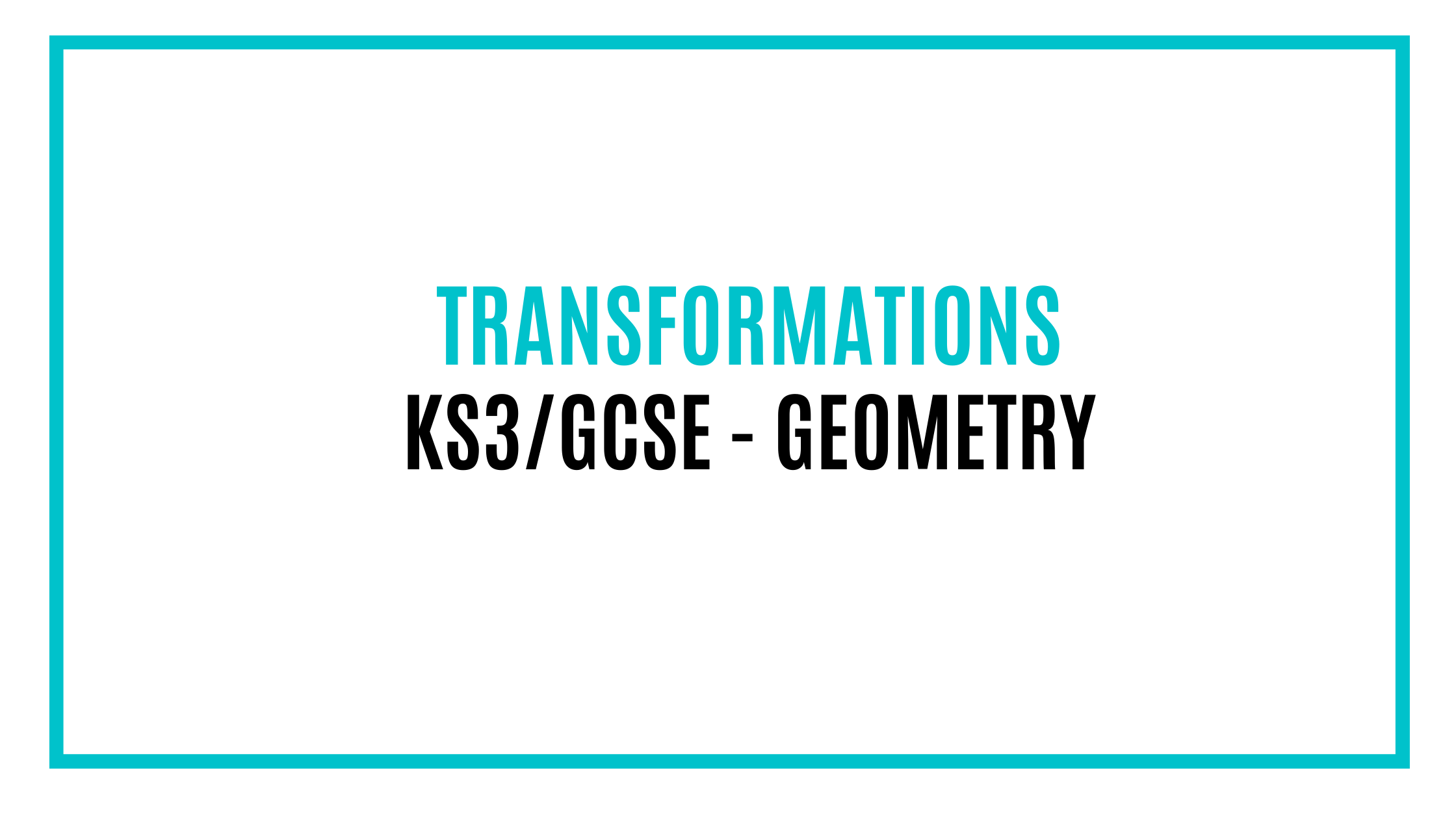 Transformations Maths For Granted