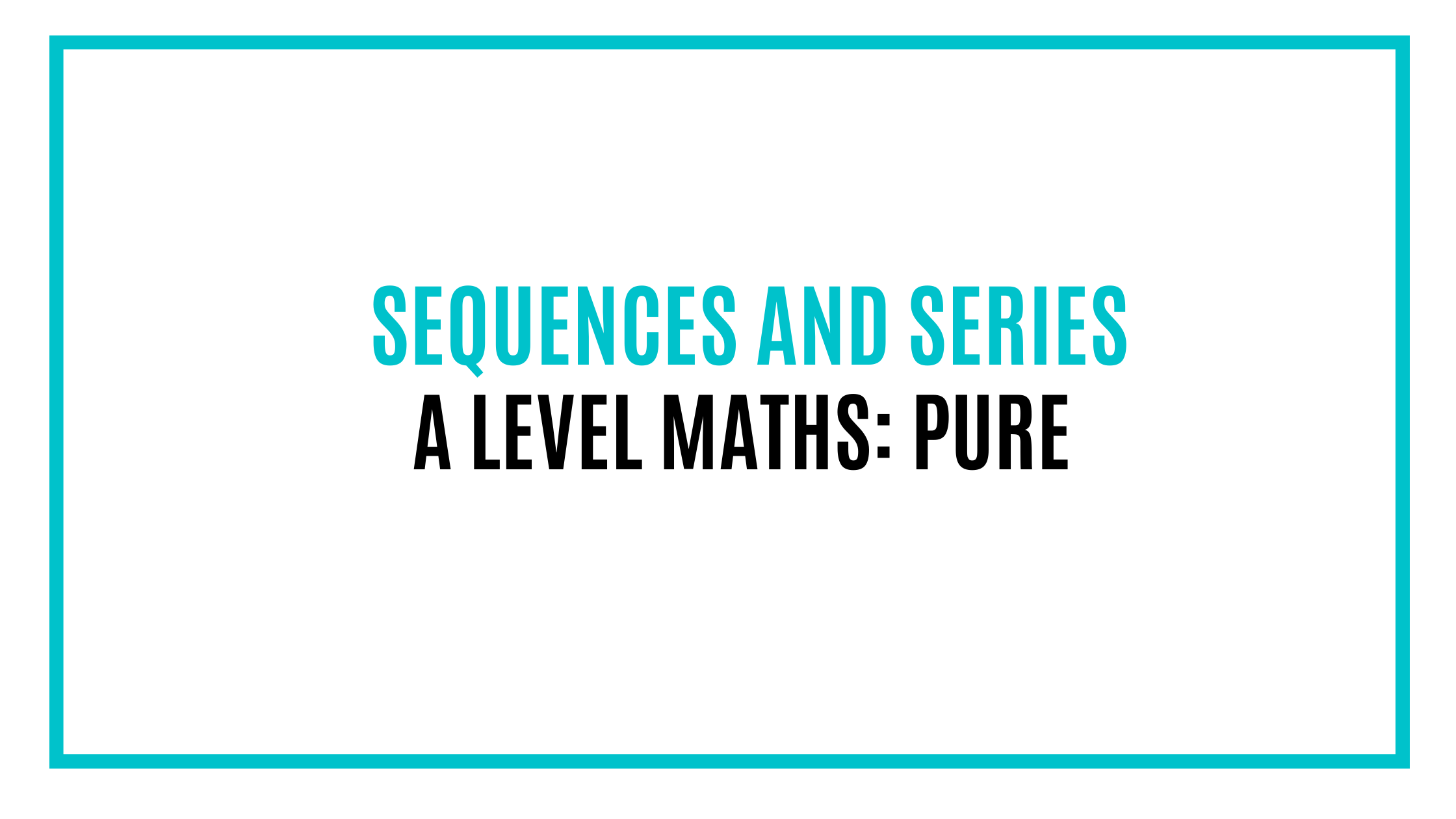 Sequences and Series - Maths For Granted