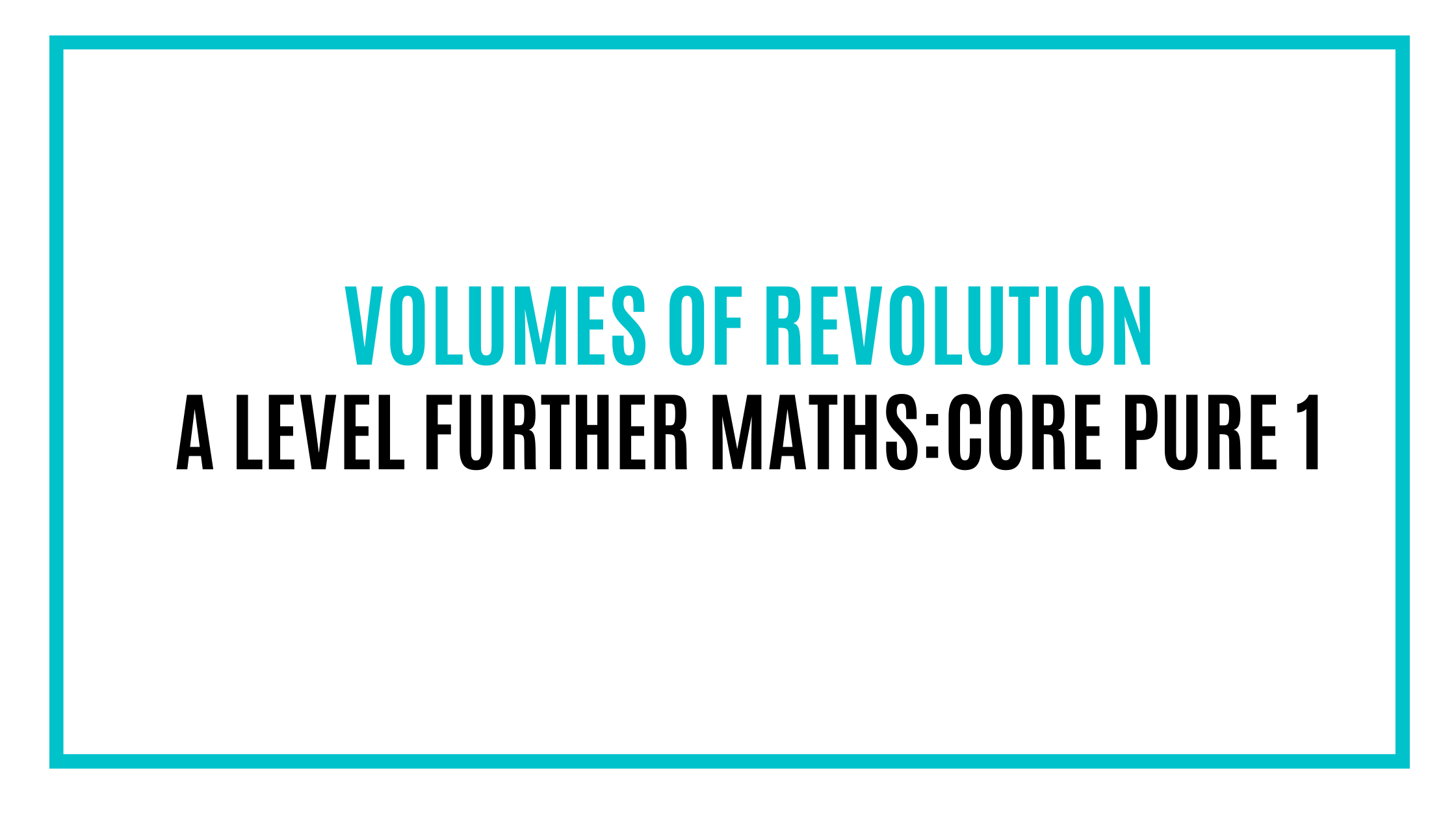 Volumes of Revolution - Maths For Granted