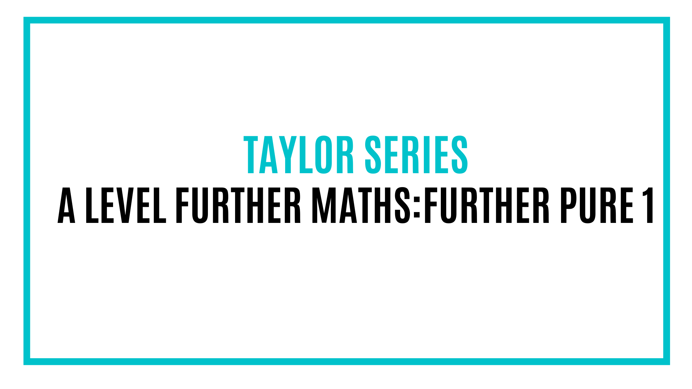 Taylor Series - Maths For Granted