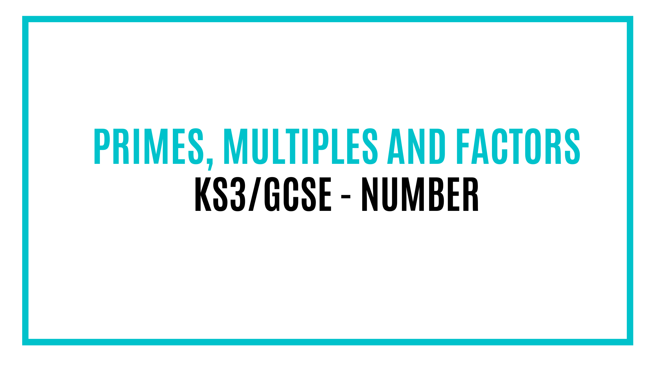Primes, Multiples and Factors - Maths For Granted